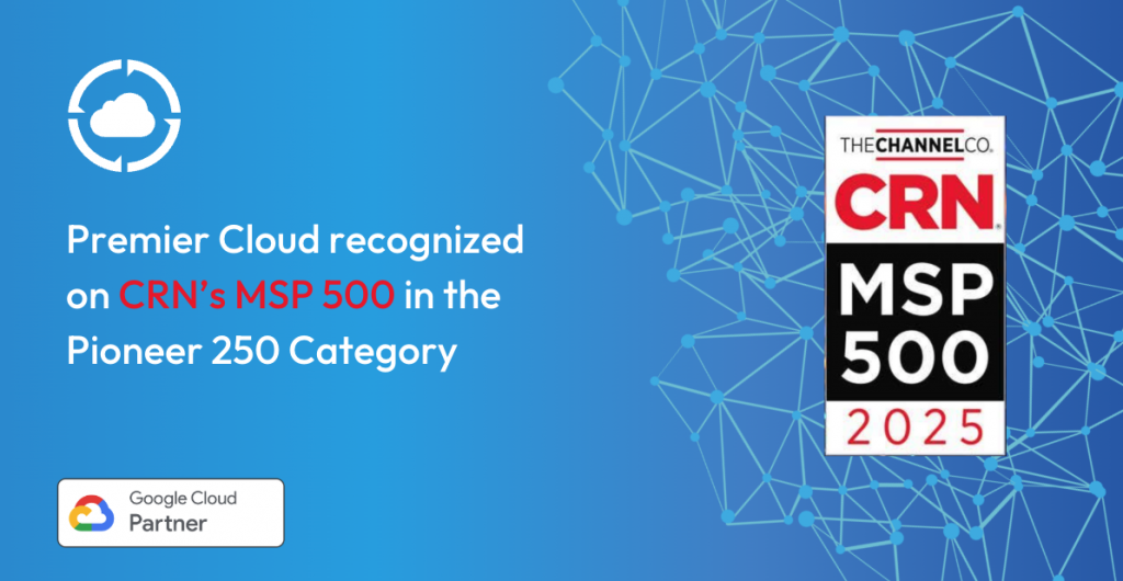 Premier Cloud Recognized on CRN’s 2025 MSP 500 List - Premier Cloud - Helping businesses elevate ...